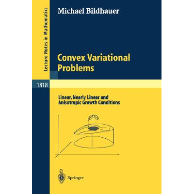 Convex Variational Problems : Linear, nearly Linear and Anisotropic Growth Conditions Bildhauer ...