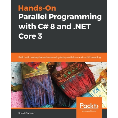 Hands-On Parallel Programming with C# 8 and .NET Core 3 Tanwar, Shakti - Jarir.com KSA