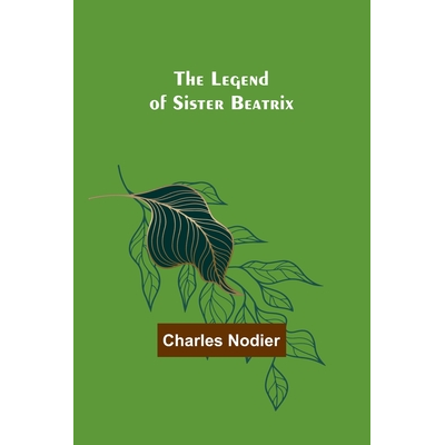 The Legend of Sister Beatrix Nodier, Charles - Jarir.com KSA