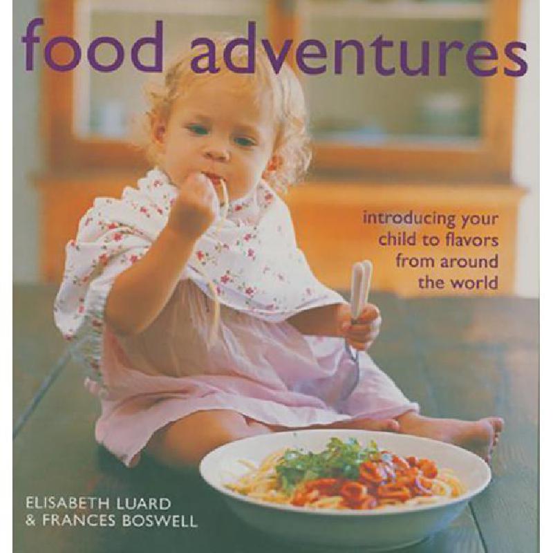 Food Adventures - Introducing Your Child to Flavors from Around The ...