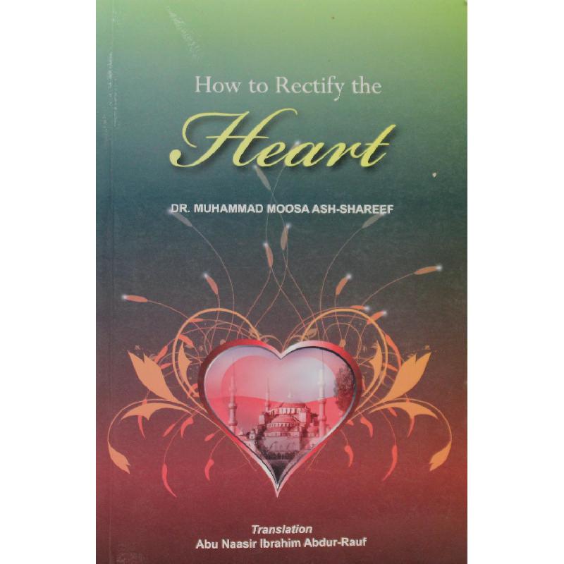 How to Rectify The Heart Muhammad Moosa Ash-Shareef - Jarir.com KSA