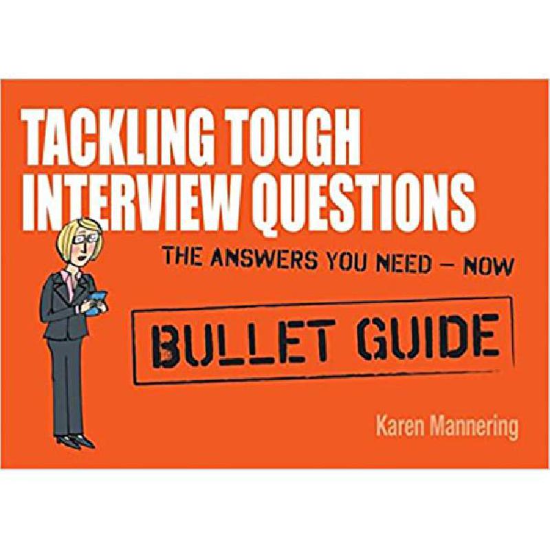 Tackling Tough Interview Questions Bullet Guides Karen Mannering ...