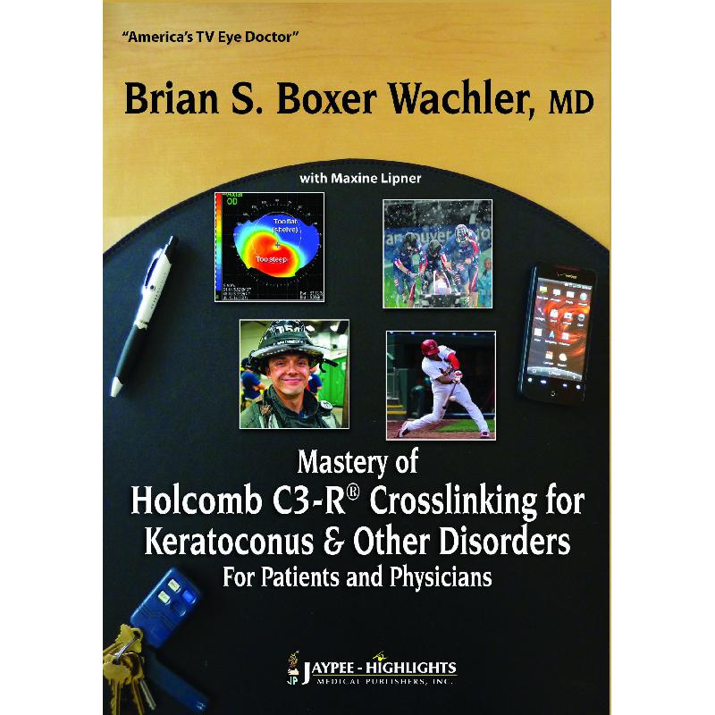 Mastery of Holcomb C3-R Crosslinking for Keratoconus & Other Disorders ...