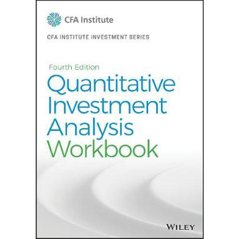 Quantitative Investment Analysis Workbook, 4th Edition CFA Institute ...
