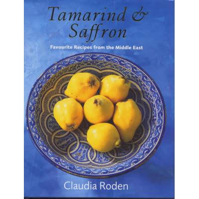 Tamarind and Saffron: Favourite Recipes from the Middle East Claudia ...