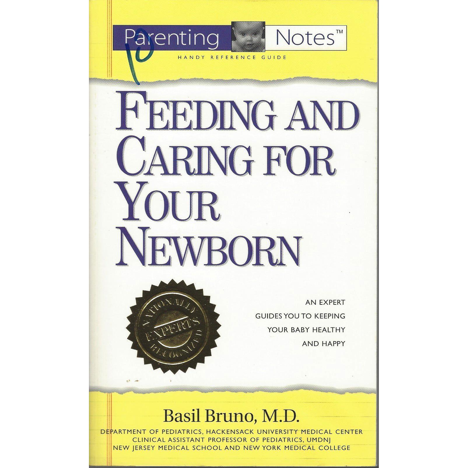 Feeding and Caring for Your Newborn Parenting Notes M.D. Basil Bruno ...