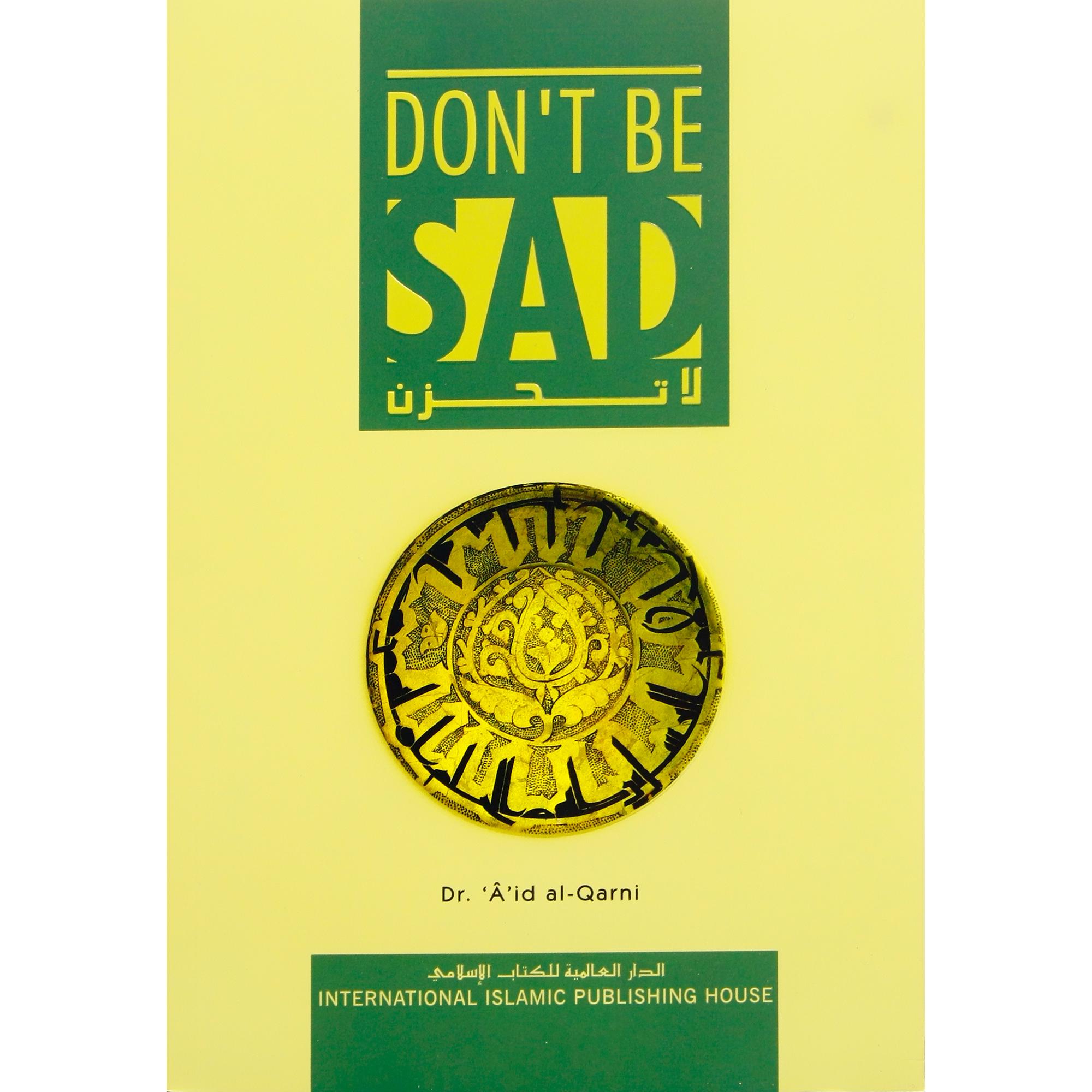 Don t Be Sad Aid Al Qarni Don t Be Sad Aid Al Qarni