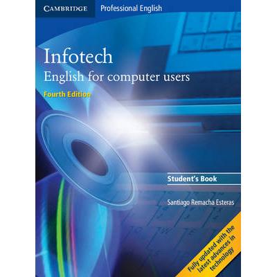 Infotech, English for Computer Users, Student's Book, 4th Edition Cambridge English Santiago ...