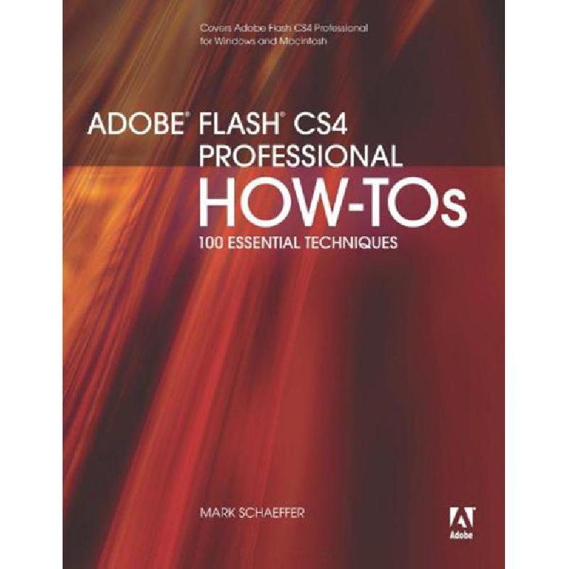 Adobe Flash CS4 Professional How-Tos: 100 Essential Techniques Mark Schaeffer - Jarir.com KSA