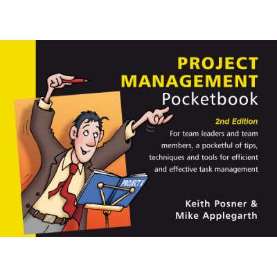 Project Management Pocketbook, 2nd Edition Pocketbook Keith Posner ...
