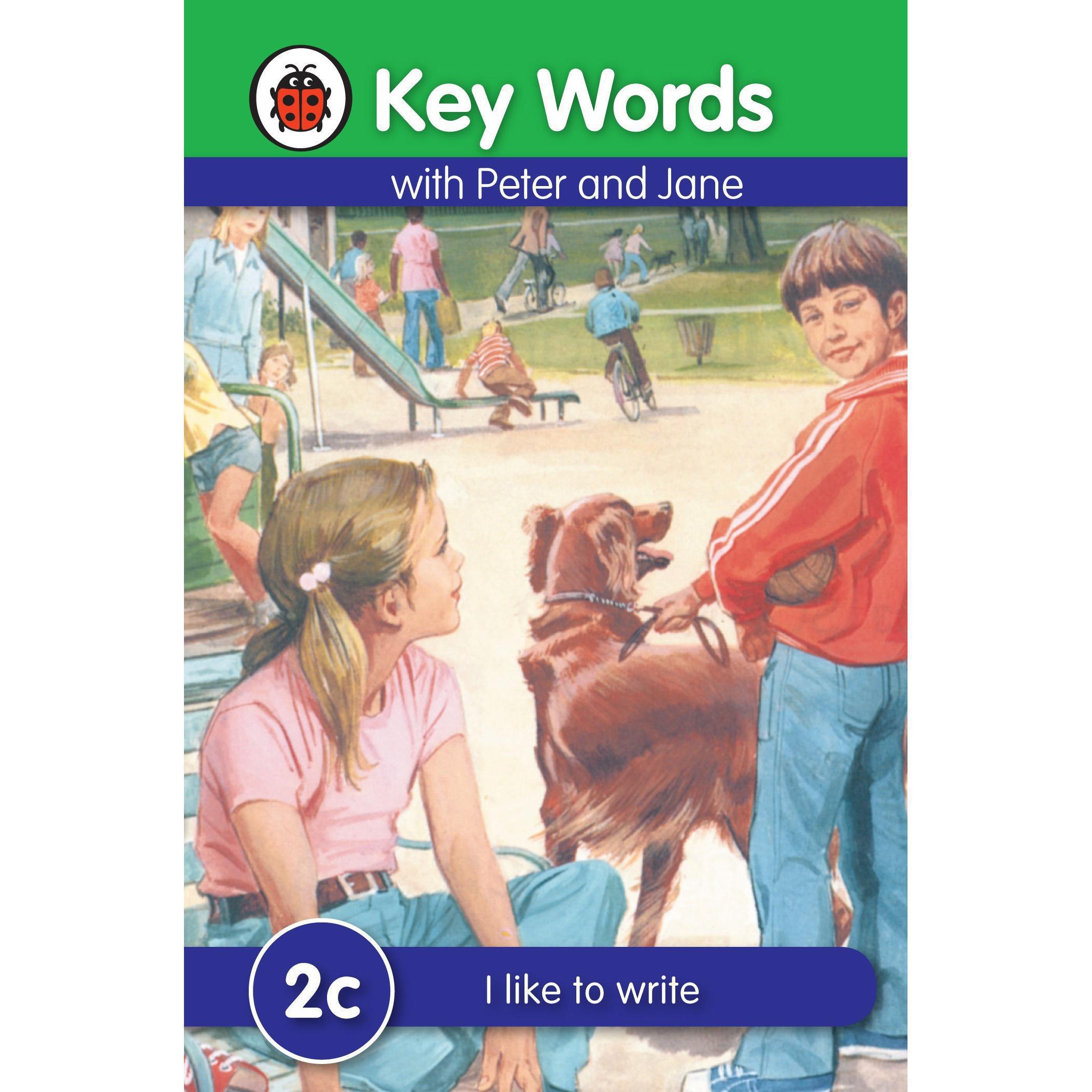 I Like to Write (With Peter and Jane), 2C Key Words William Murray ...