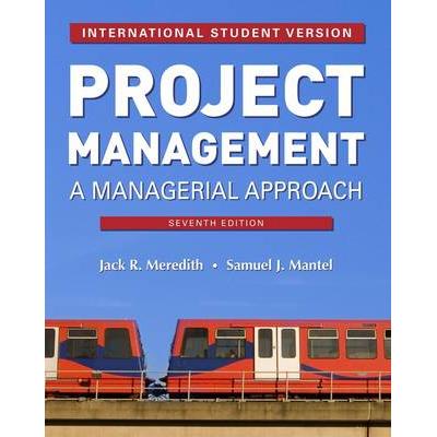 Project Management: A Managerial Approach, 7th Edition Jack Meredith ...