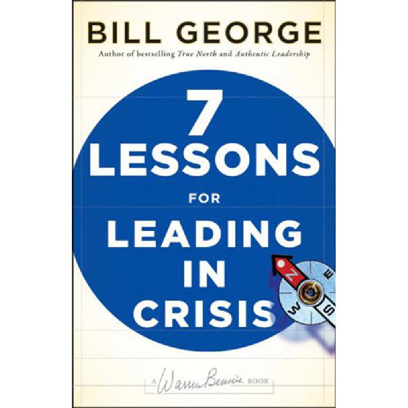 7 Lessons for Leading in Crisis J-B Warren Bennis Bill George - مكتبة ...
