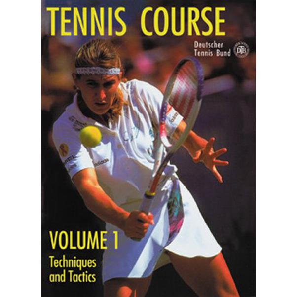 Tennis Course, Volume 1: Techniques and Tactics Deutscher Tennis Bund ...