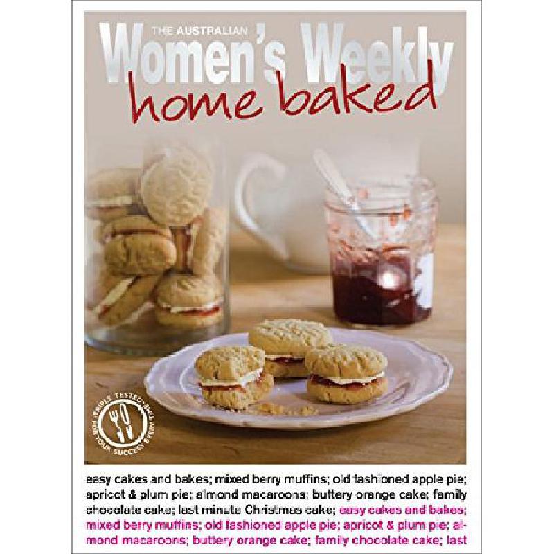 Home Baked Australian Women's Weekly Staffs of The Australian Women's ...