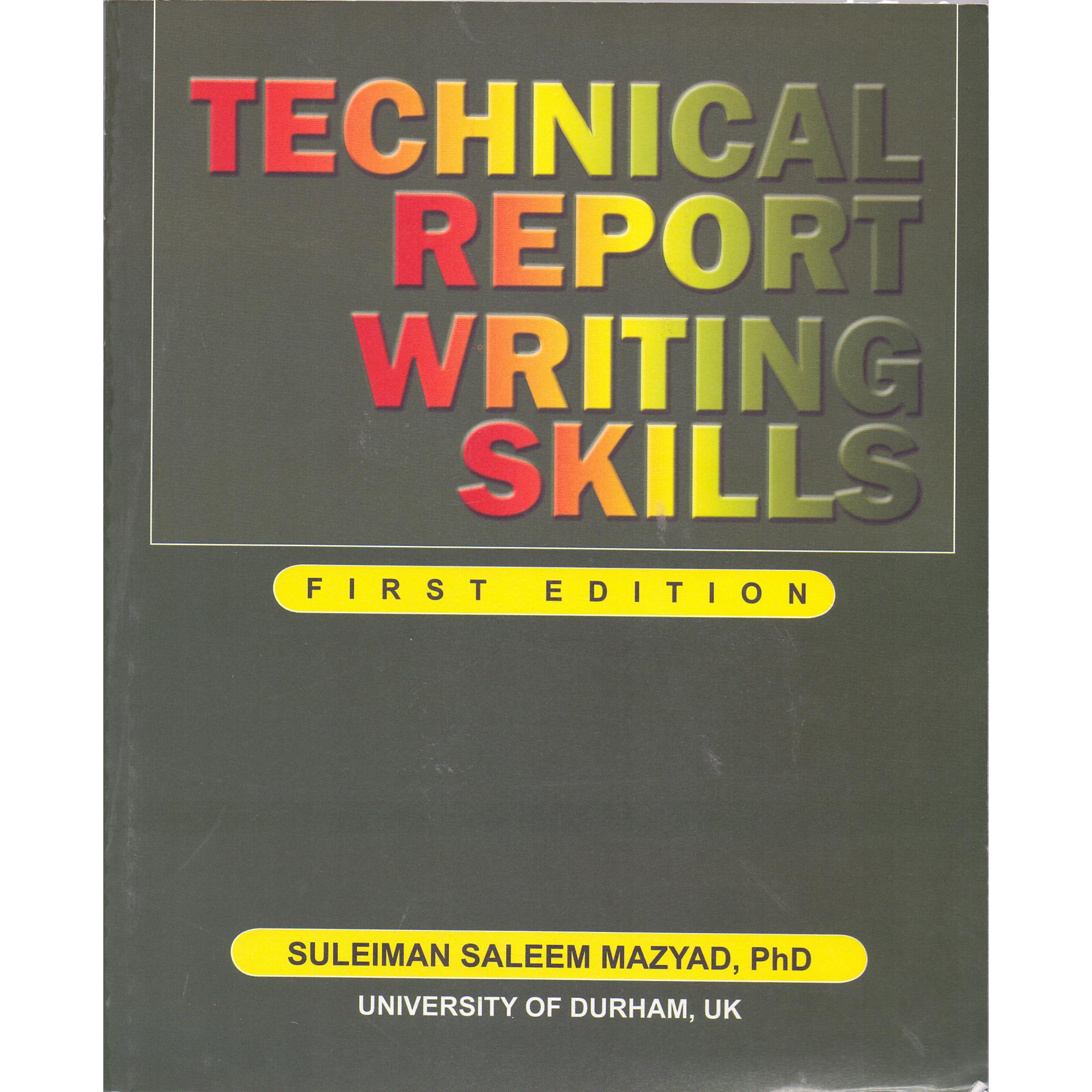 Technical Report Writing Skills, 1st Edition Suleiman Saleem Mazyad ...