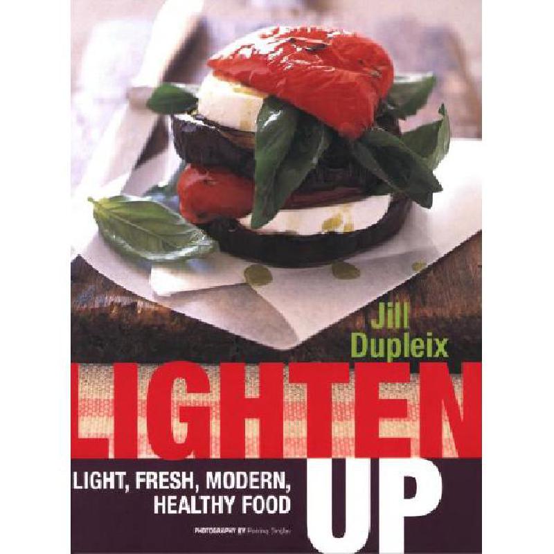 Light, Fresh, Modern, Healthy Food Lighten Up Jill Dupleix في مكتبة ...