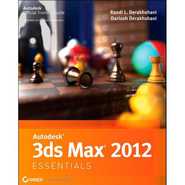 Autodesk 3DS Max 2012 Essentials Autodesk Official Training Guides Randi Derakhshani - Jarir.com KSA