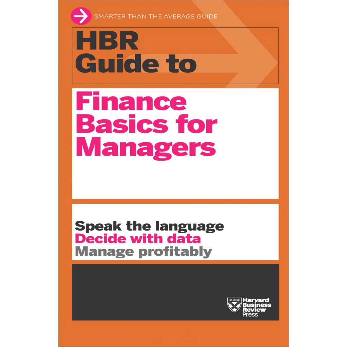 HBR Guide to Finance Basics for Managers HBR (Harvard Business Review) Staffs of HBR (Harvard ...
