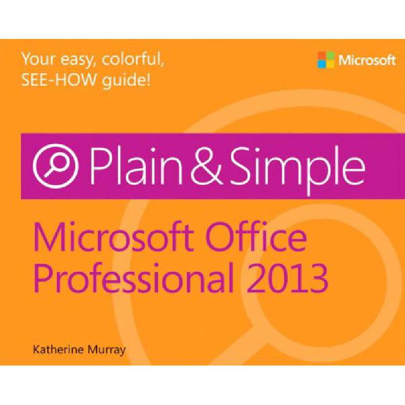 Microsoft Office Professional 2013 Plain & Simple Katherine Murray ...