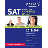 SAT Subject Test: Mathematics, Level 2, 2013 - 2014 Kaplan SAT Staffs ...