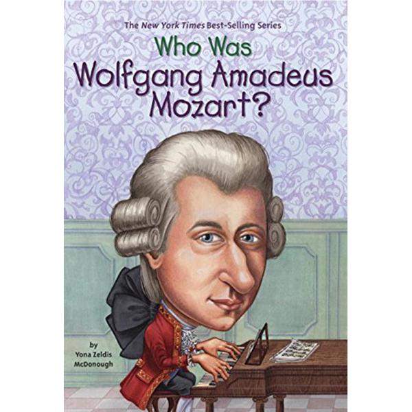 Who Was Wolfgang Amadeus Mozart Who Was...? Yona Zeldis McDonough ...