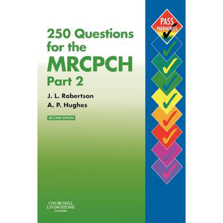 250 Questions for The MRCPCH, 2nd Edition MRCP (Membership of The Royal ...