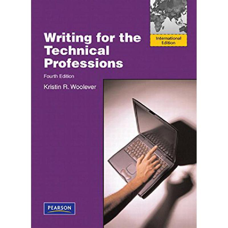 Writing for the Technical Professions, 4th Edition Kristin Woolever ...