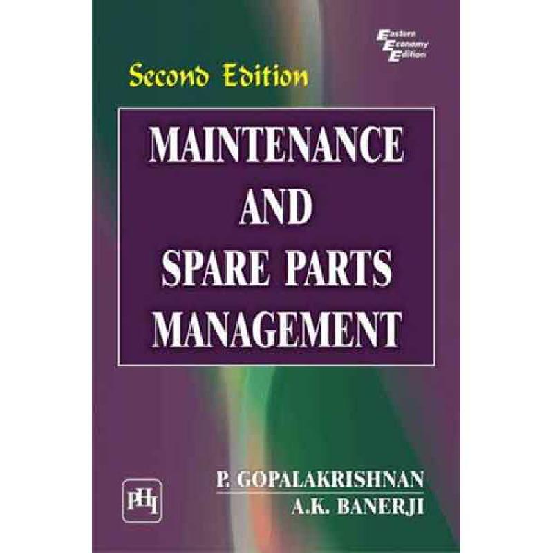 Maintenance and Spare Parts Management, 2nd Edition P. Gopalakrishnan ...