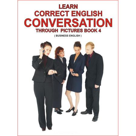 Learn Correct English Conversation, Through Pictures, Book 4 S. P ...