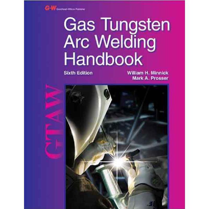 Gas Tungsten Arc Welding Handbook, 6th Edition William Minnick - Jarir ...