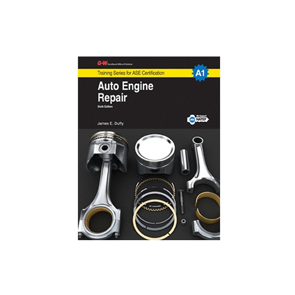 Auto Engine Repair, 6th Edition G-W Training Series for ASE ...