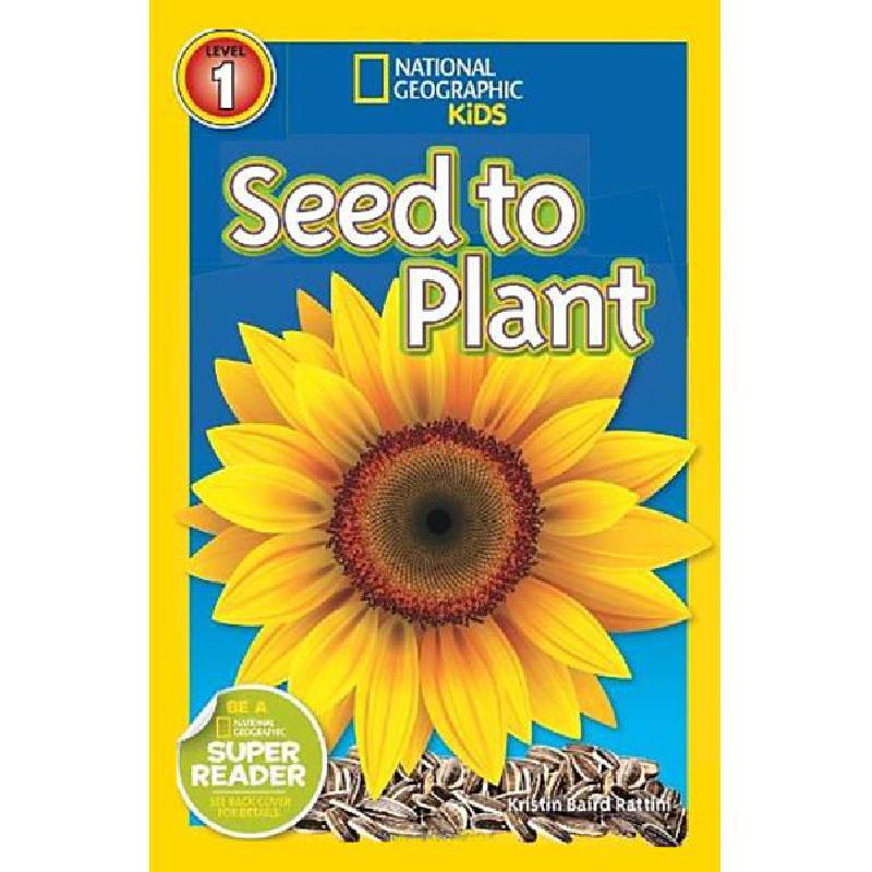 Seed to Plant, Level 1 National Geographic Kristin Baird Rattini ...