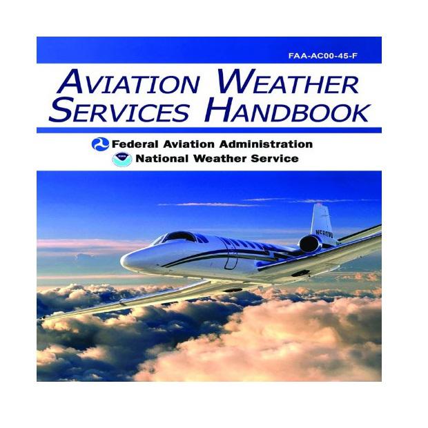 Aviation Weather Services Handbook FAA-00-45f Staffs of FAA (Federal ...