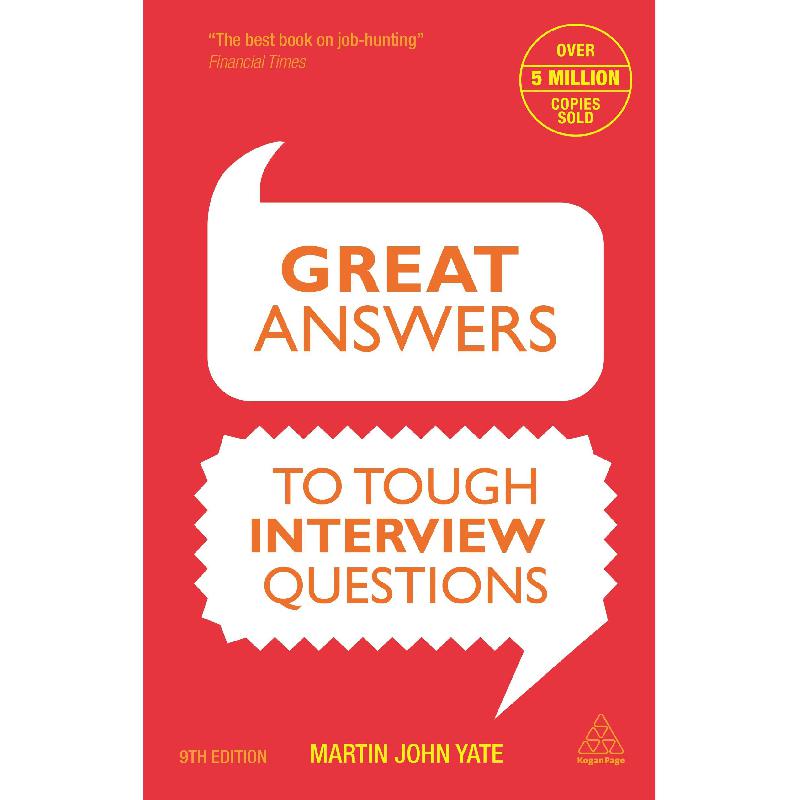 Great Answers To Tough Interview Questions 9th Edition Martin John Yate great-answers-to-tough-interview-questions-9th-edition-martin-john-yate