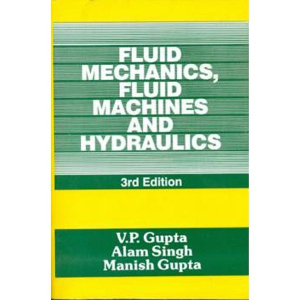 Fluid Mechanics, Fluid Machines and Hydraulics, 3rd Edition V. P. Gupta ...
