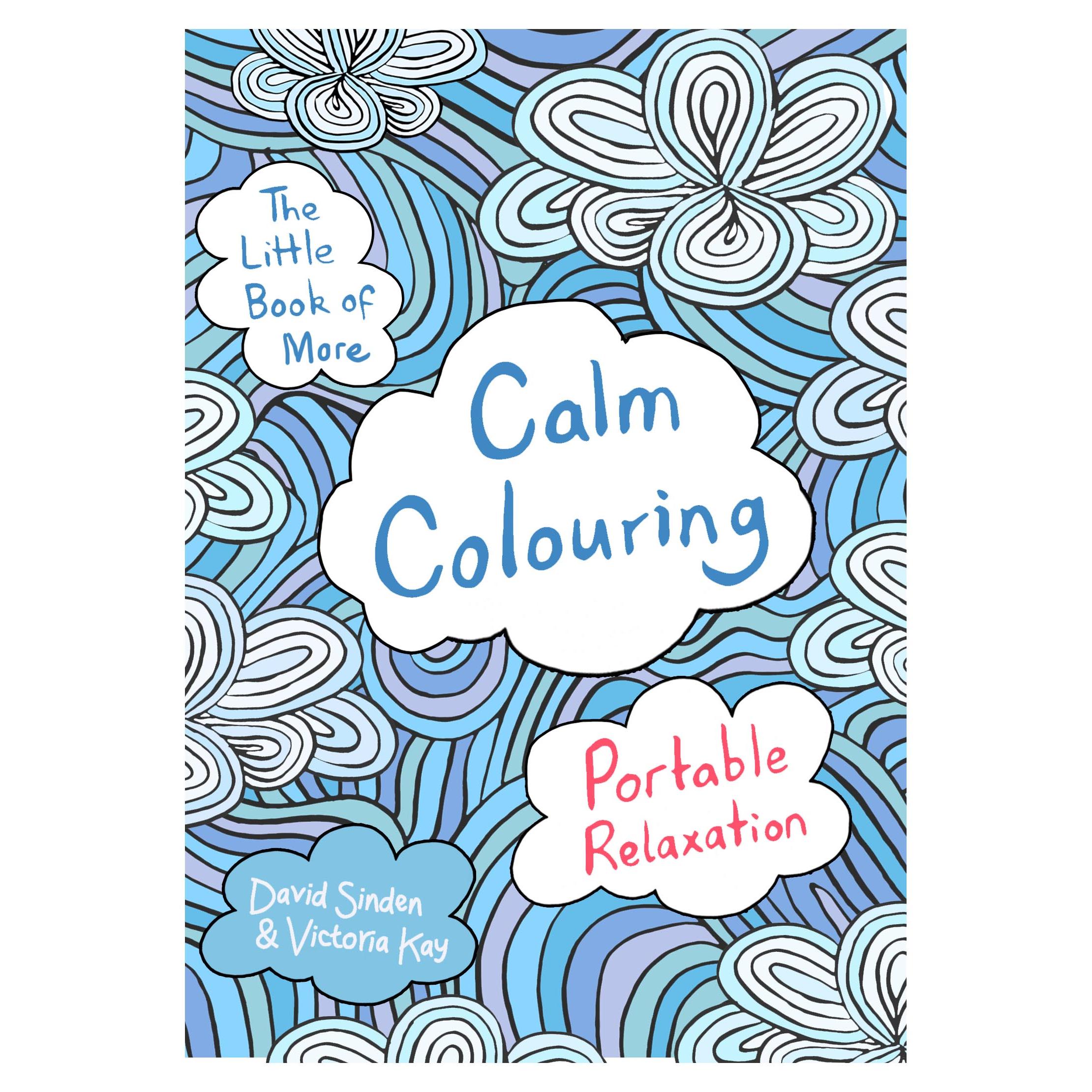 The Little Book of More Calm Colouring, Portable Relaxation David ...