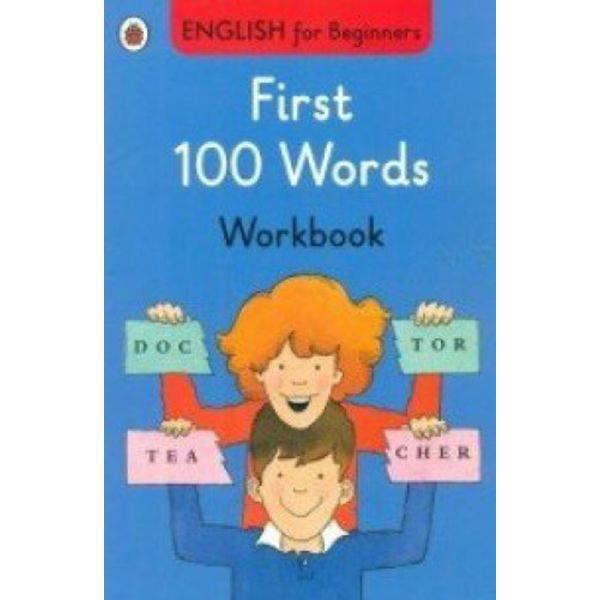 First 100 Words, Workbook English for Beginners Staffs of Ladybird ...