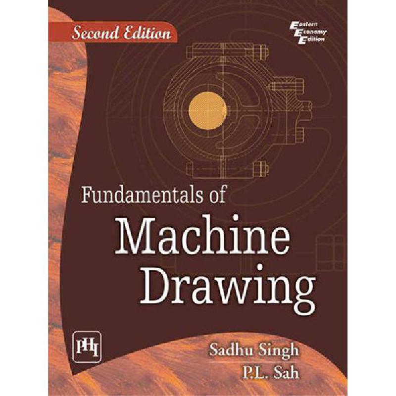 Fundamentals of Machine Drawing, 2nd Edition Sadhu Singh - Jarir.com KSA