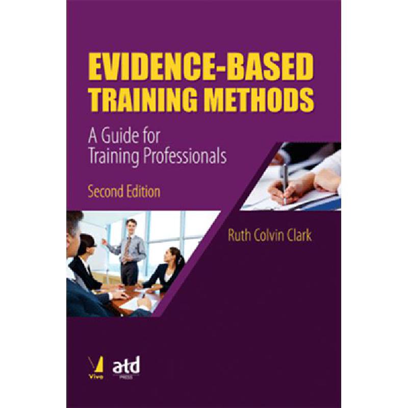Evidence - Based Training Methods, 2nd Edition Ruth Colvin Clark ...