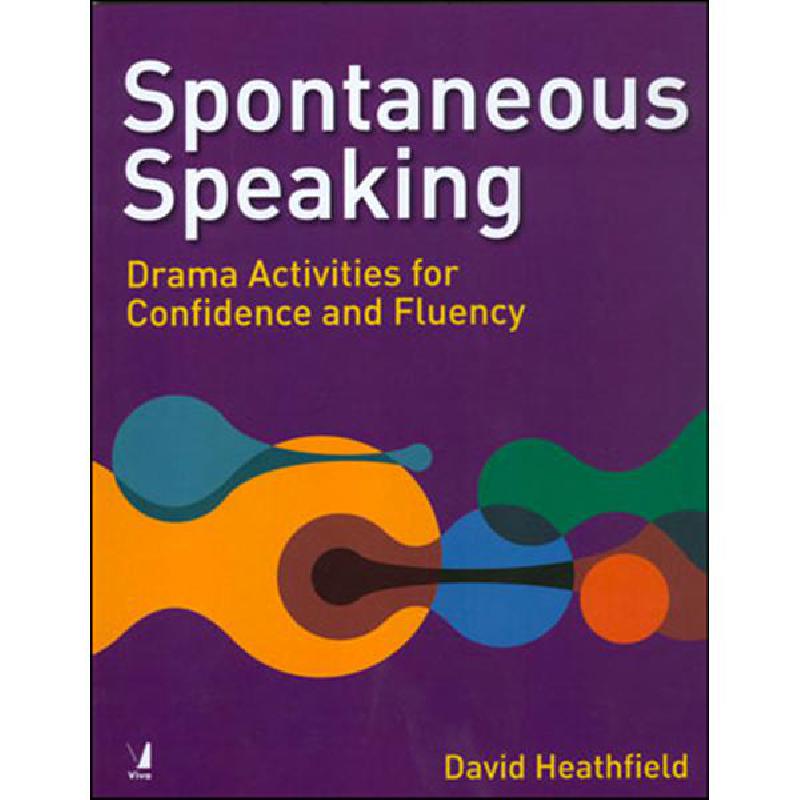 Spontaneous Speaking: Drama Activities for Confidence and Fluency David ...