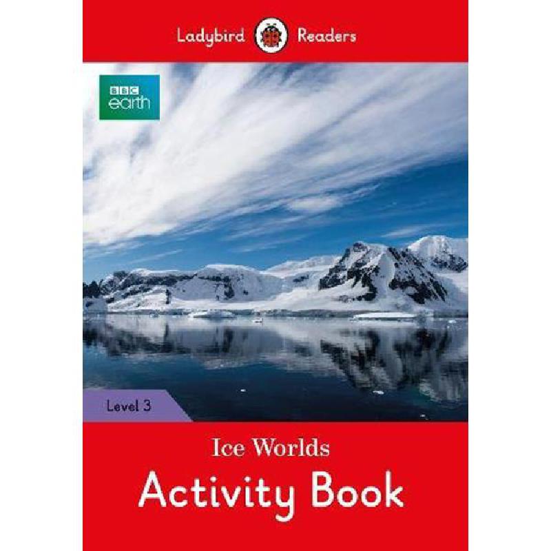 Ice Worlds, BBC Earth, Activity Book - Level 3 Ladybird Readers Staffs ...