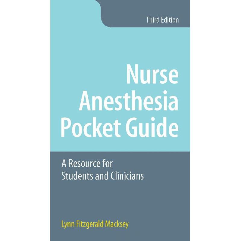 Nurse Anesthesia Pocket Guide, 3rd Edition Lynn Fitzgerald Macksey ...