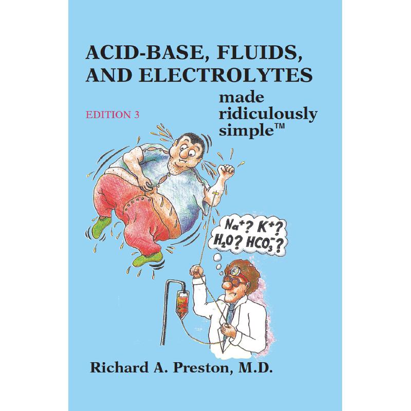 Acid-base, Fluids and Electrolytes Made Ridiculously Simple Richard ...